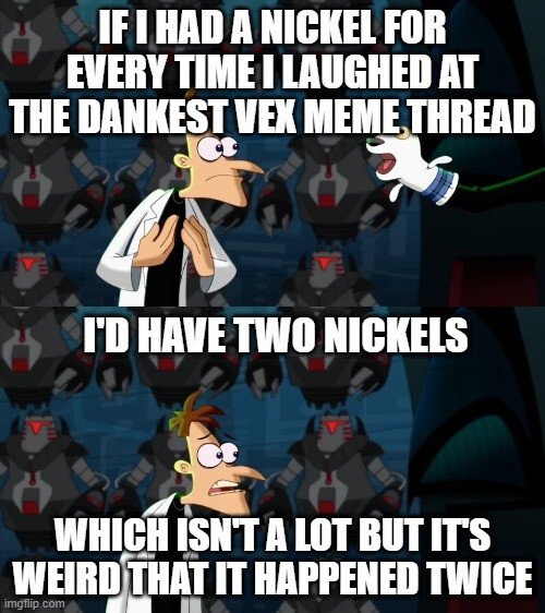 Dankest Vex Memes? - #6849 by cvslinc - Chit-Chat / Rumor Mill - VEX Forum