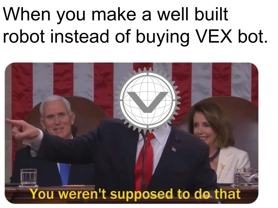 Dankest Vex Memes? - #291 by Wiredcat_Robotics - Chit-Chat / Rumor Mill ...