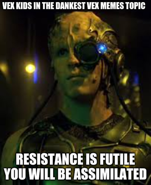 Dankest Vex Memes? - #3095 by Sylvie - Chit-Chat / Rumor Mill - VEX Forum